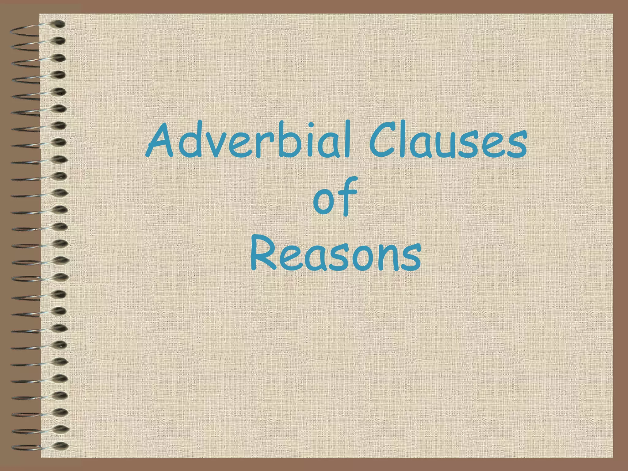 Adverbial clauses of reason | PPT