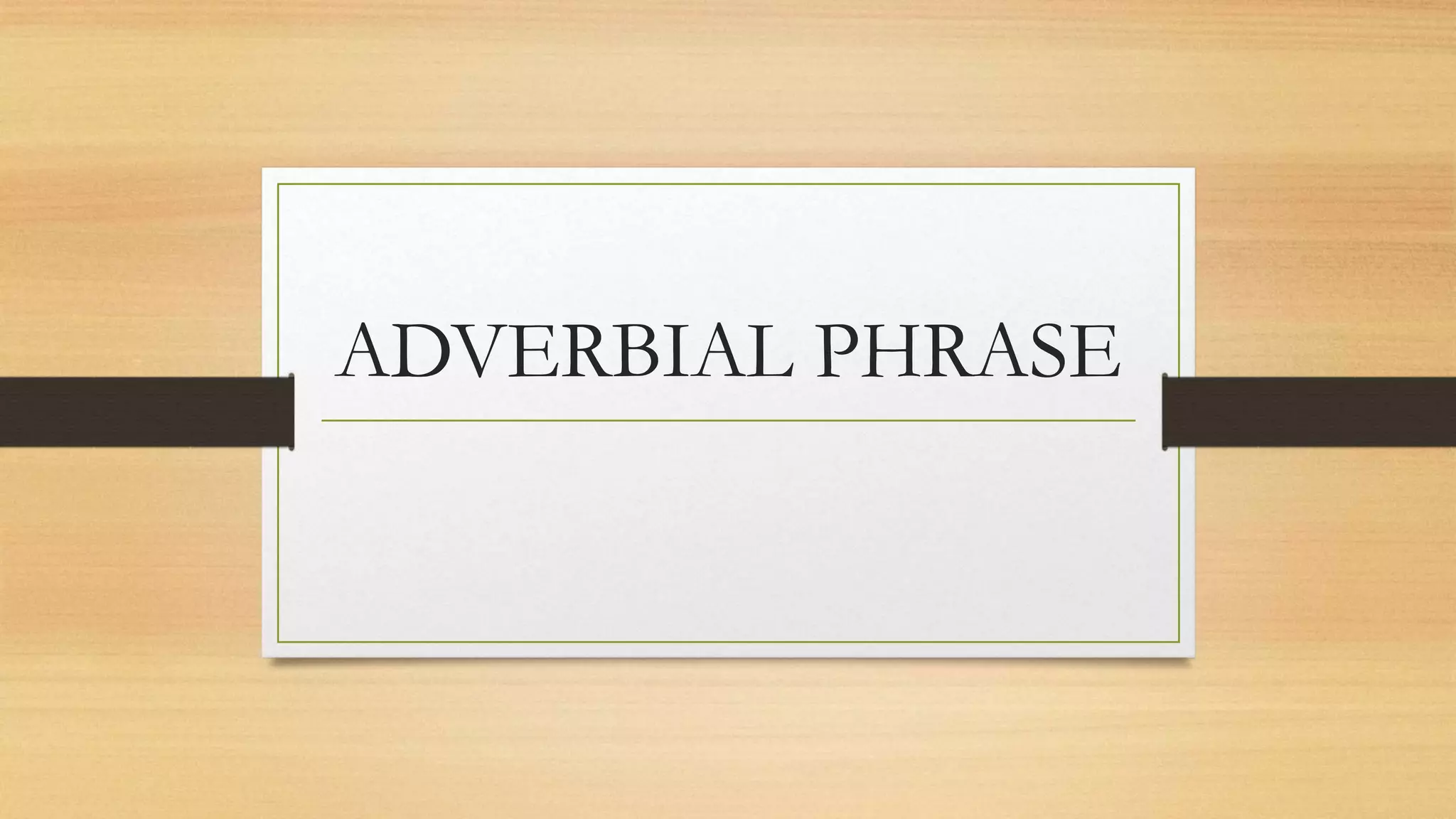 Adverbial Phrase | PPTX