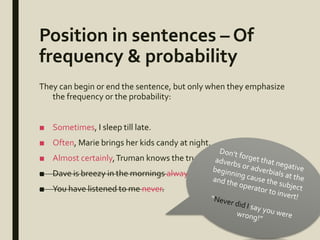 Adverbs -Definition, types, common postions and frequent uses | PPT