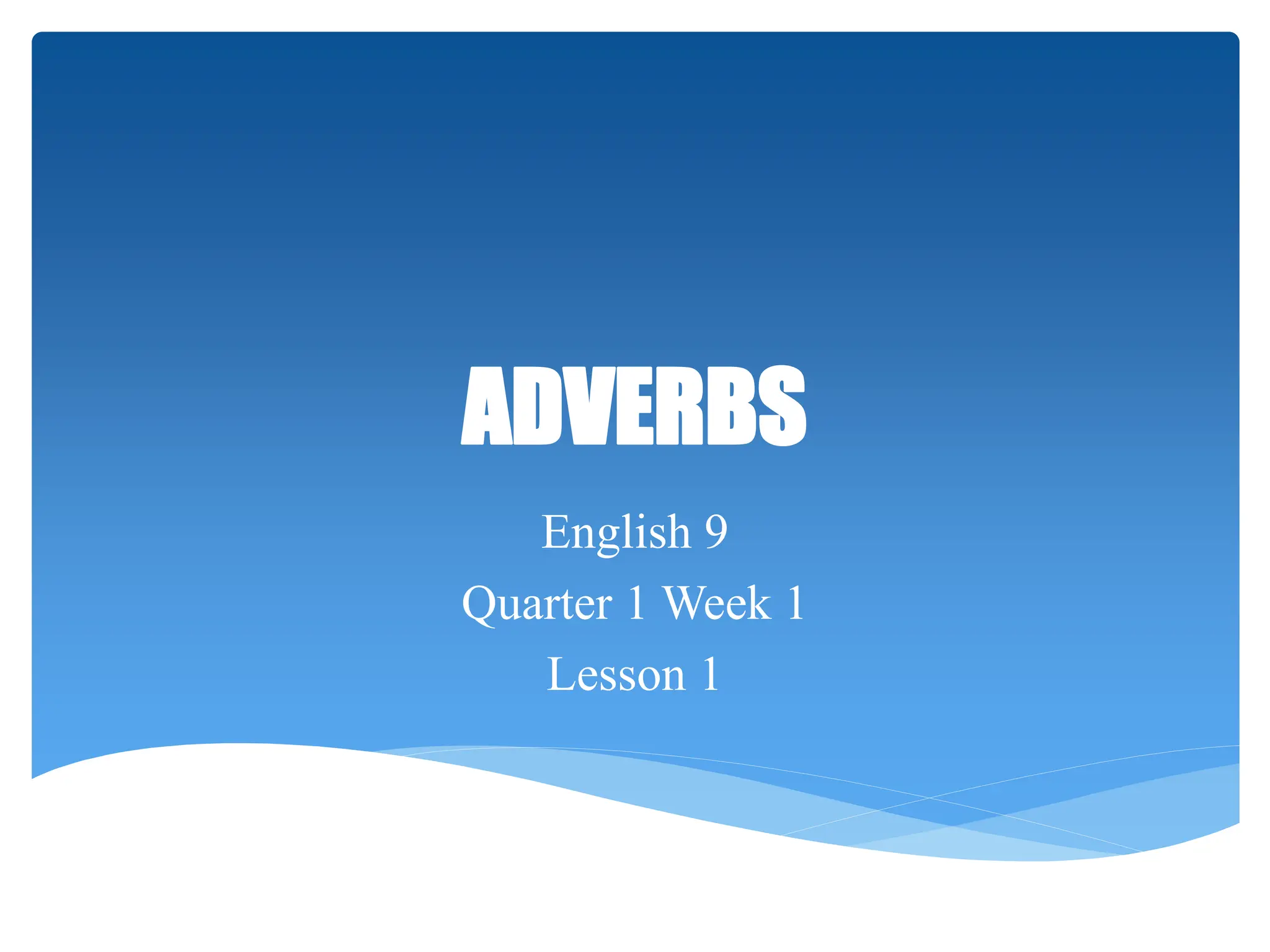 ADVERBS of manner, place, time, and frequency | PPTX