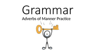 adverbs-of-manner-ppt-practice-grammar-drills-tbl-task-based-learning ...