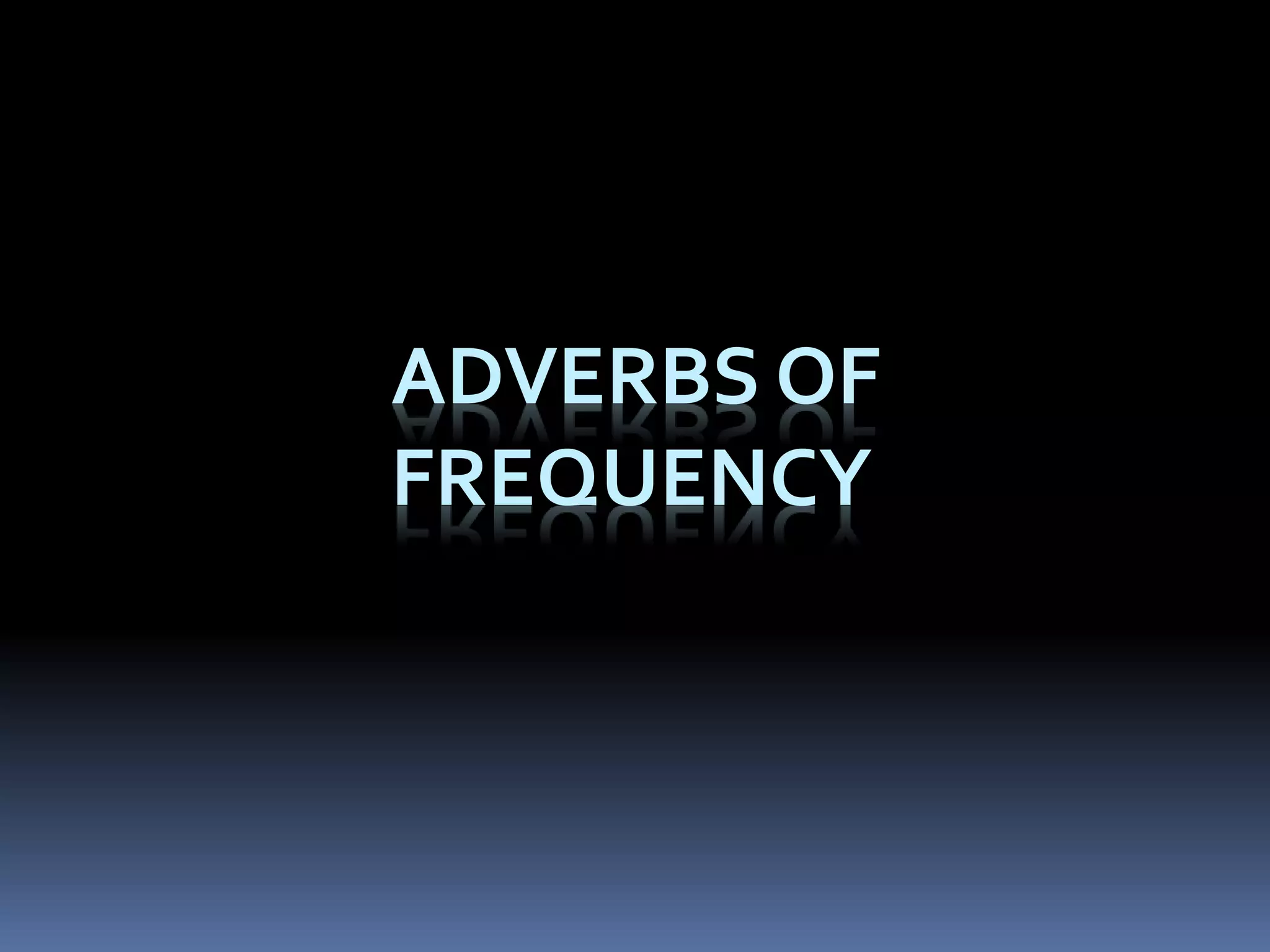 Adverbs of frequency | PPTX