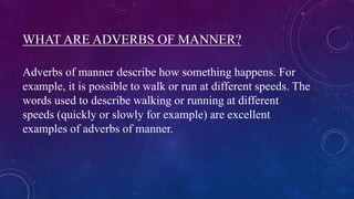 Adverbs of Manner ...