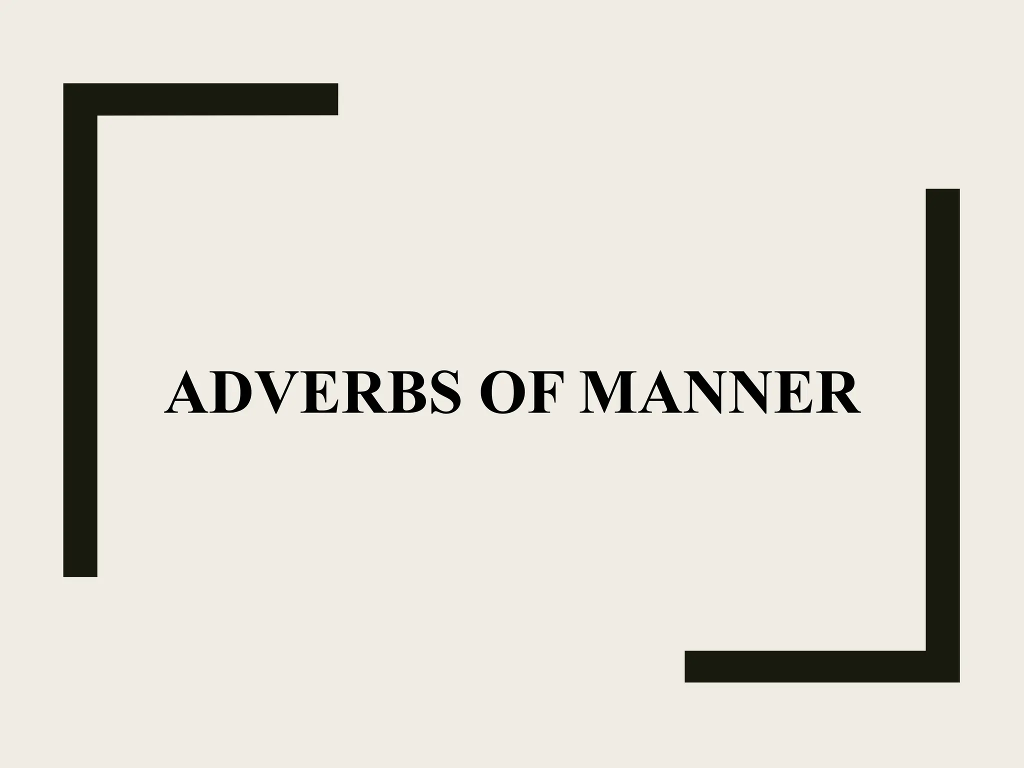 ADVERBS OF MANNER - Learn abou adverbs of manner | PPTX