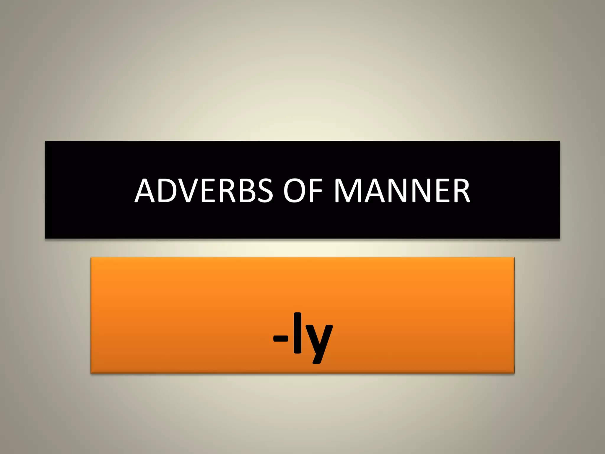Adverbs of manner ppp 2014 | PPT