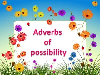 Adverbs of possibility | PPT