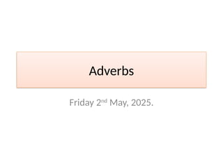 Adverbs_Year 6_Grammar_Lesson_Types_of_Adverbs | PPTX