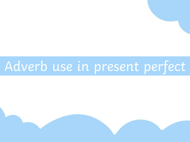 Adverb use in present perfect and adverbs use in past simple Quiz ...