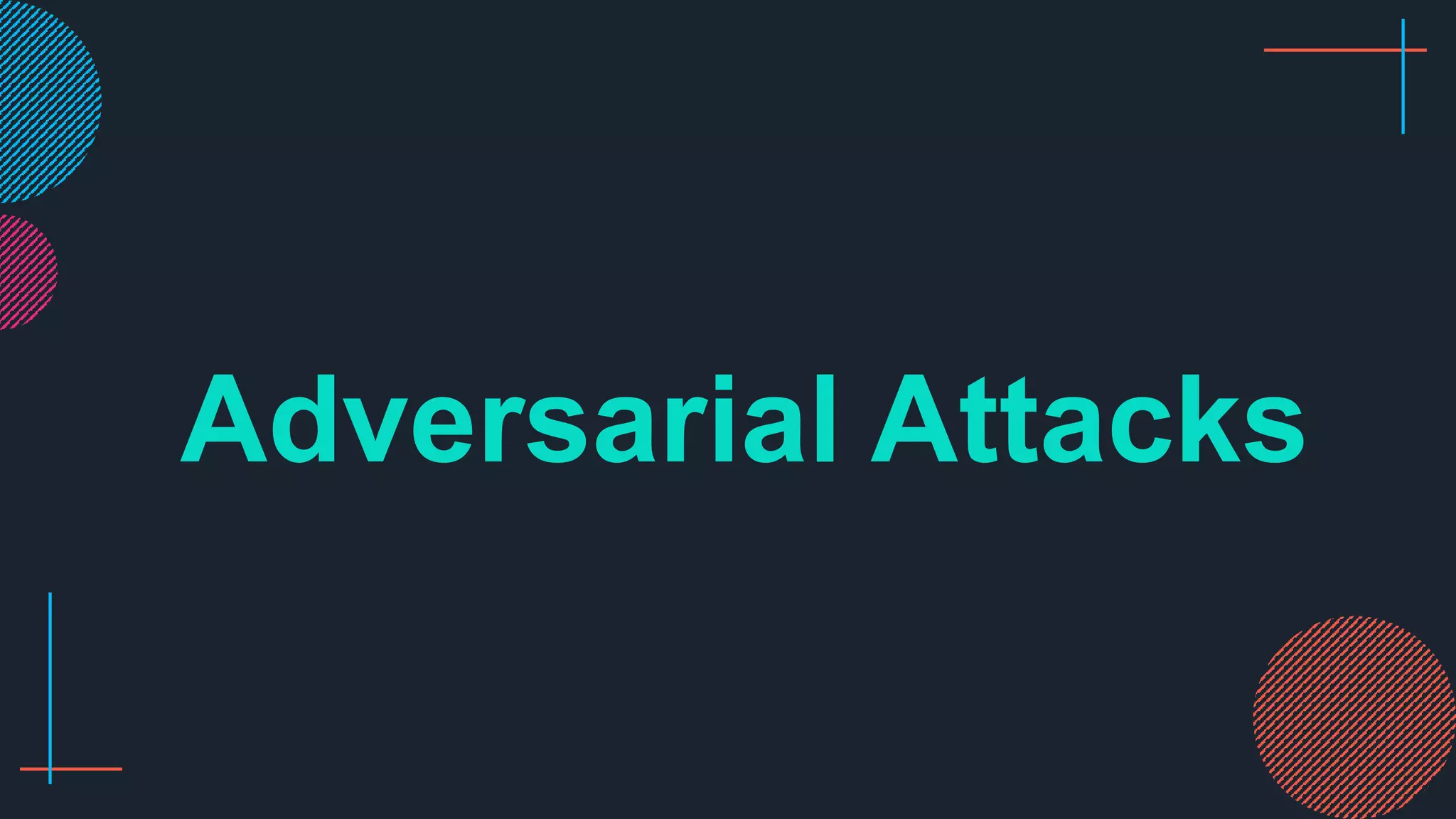 Adversarial Attacks on Deep Learning Systems | PPT