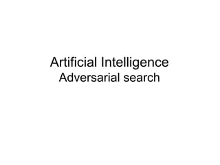 Artificial Intelligence Adversarial Search.ppt