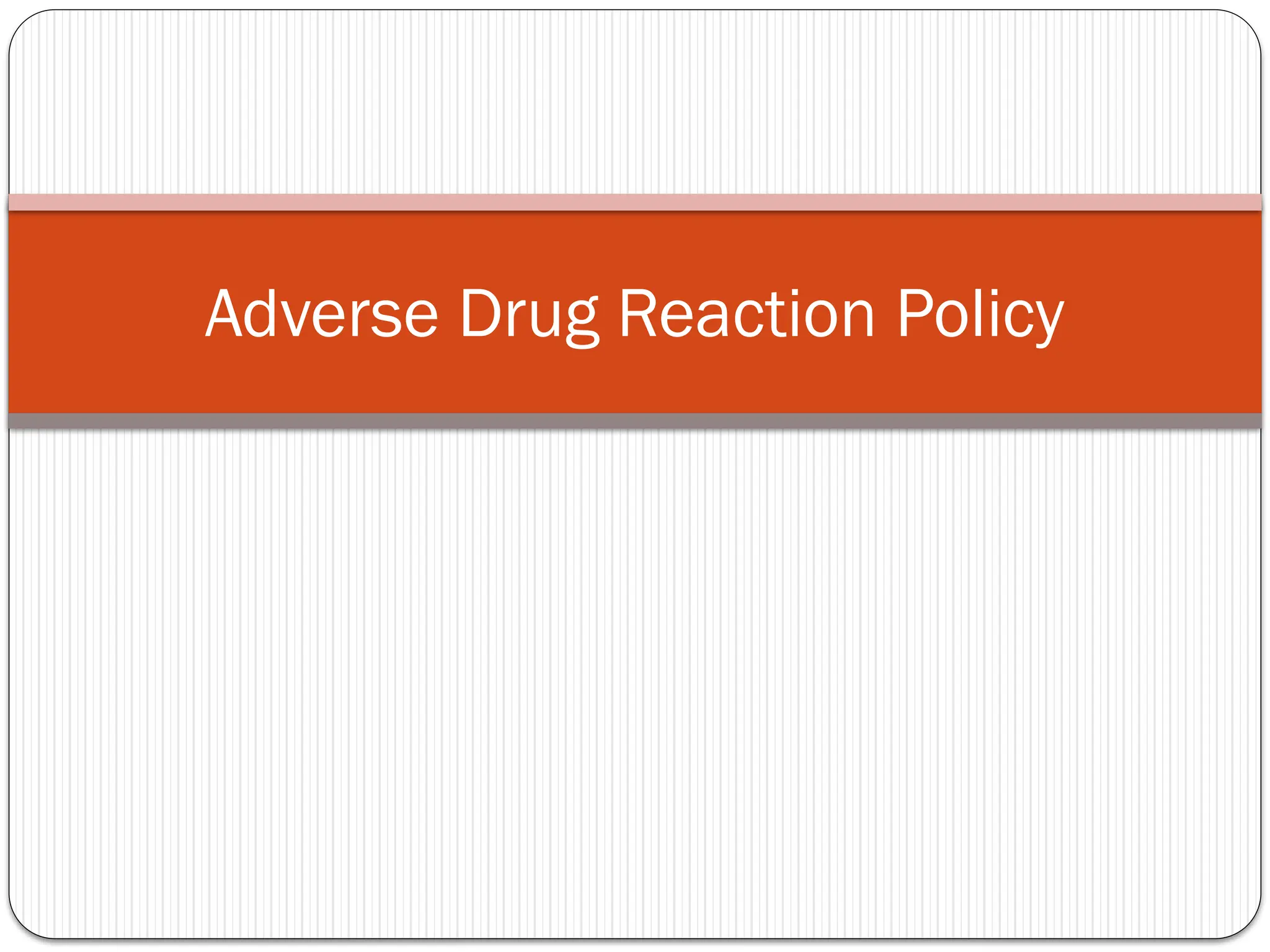 Adverse Drug Reaction Policy PPT FINAL.pptx