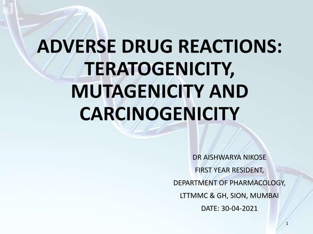 ADVERSE DRUG REACTIONS: TERATOGENICITY, MUTAGENICITY AND CARCINOGENICITY.pptx