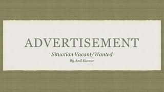 Advertisement — situation vacant and situation wanted | PPTX