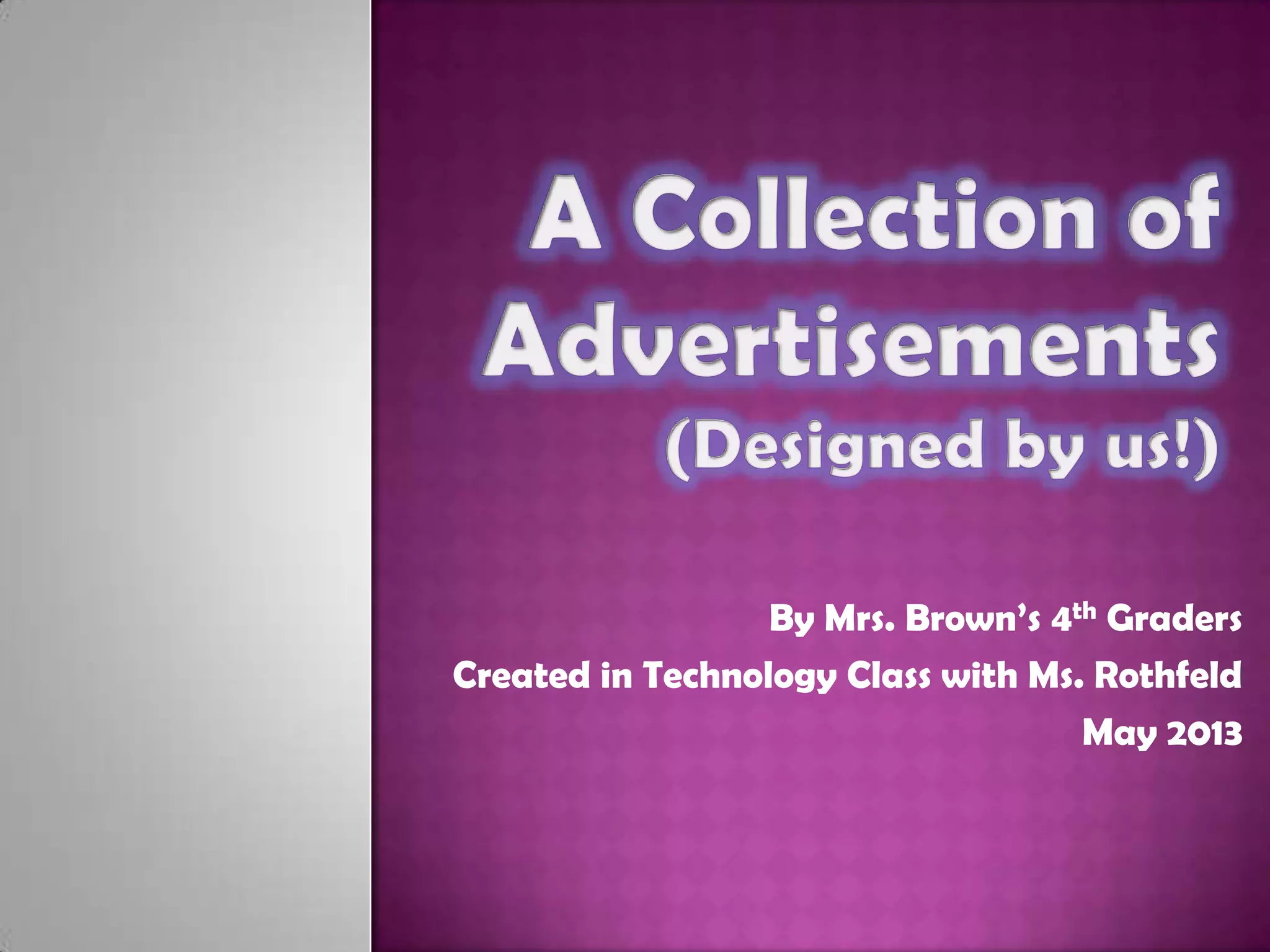 A Collection of Advertisements (Created by Mrs. Brown's 4th Grade Class ...