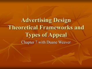 Advertising Design Theoretcial frameworks-Chp 7.ppt