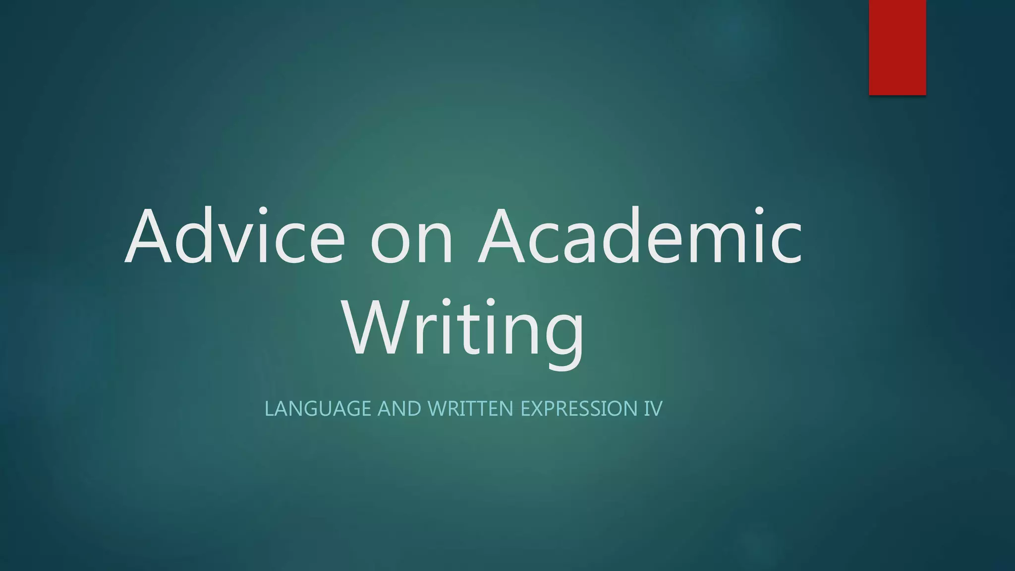 Advice on Academic Writing | PPTX | Homework and Study | Education
