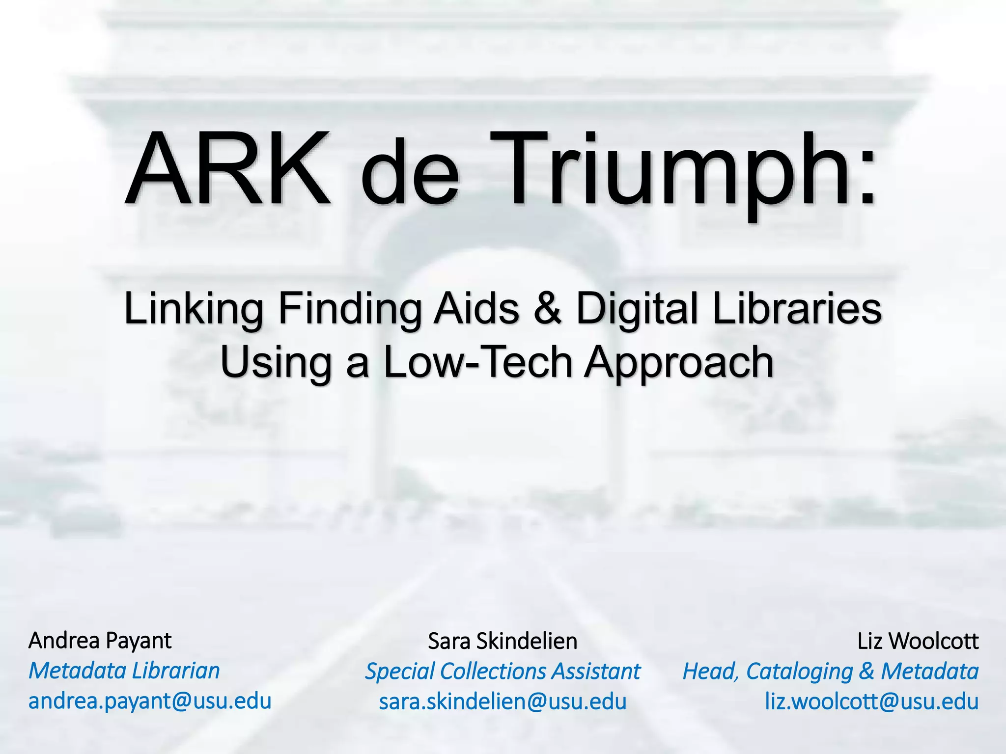 ARK de Triumph: Linking Finding Aids & Digital Libraries Using a Low ...
