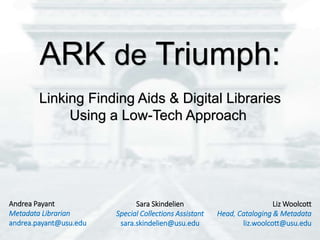 ARK de Triumph: Linking Finding Aids & Digital Libraries Using a Low ...