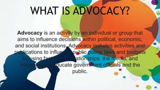 ADVOCACY What are causes and what is important item? | PPTX