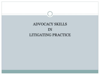 Advocacy skills in litigating practice | PPTX