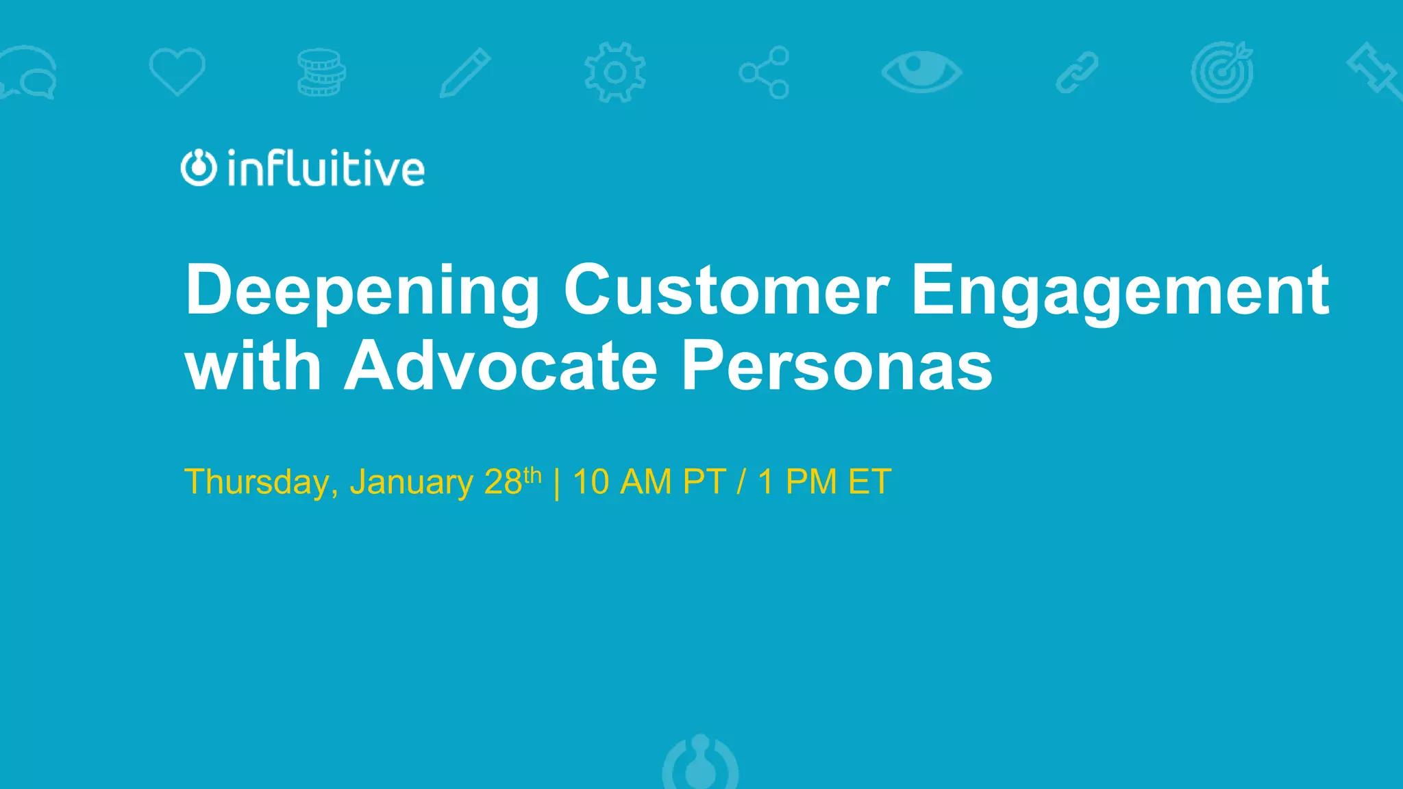 Deepening Customer Engagement with Advocate Personas | PPTX