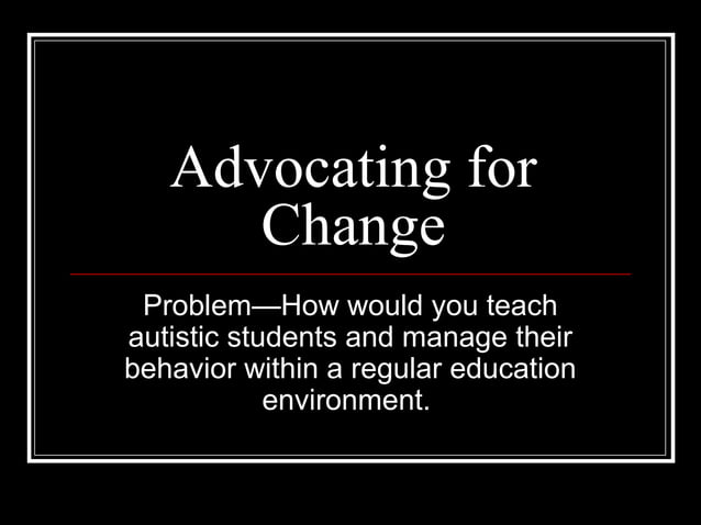 Advocating for change by Felicia Luke-Winfield | PPT