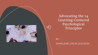 Advocating the 14 Learning-Centered Psychological Principles.pptx