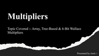 Multipliers in Advanced VLSI , wallace tree multiplier, array , tree ...