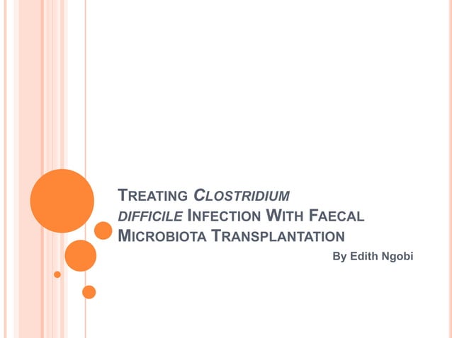 Treating Clostridium Difficile Infection With Faecal Microbiota ...
