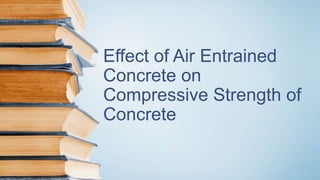 Air Entrained Concrete | PPTX