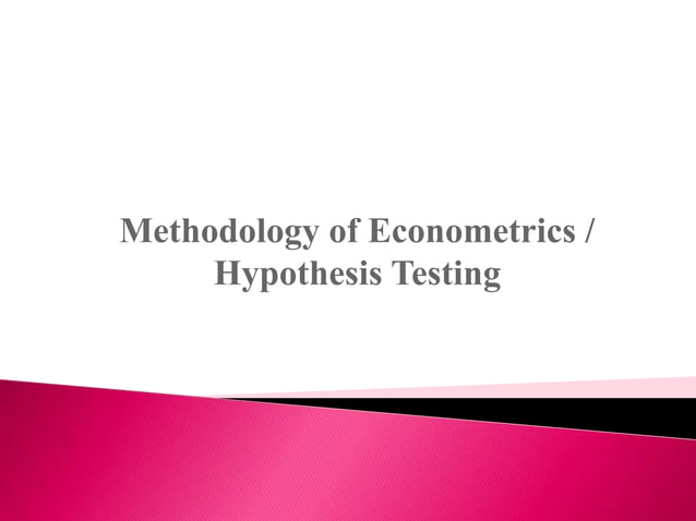 Methodology Of Econometrics Hypothesis Testing Pptx