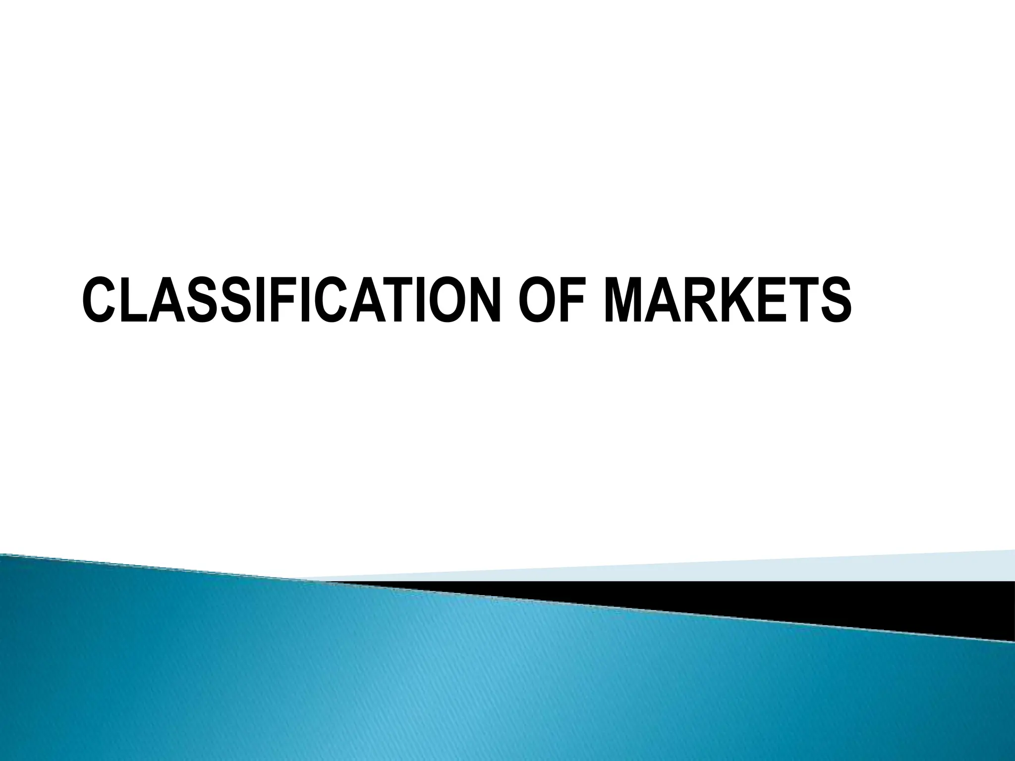 Agriculture economics,classification of markets | PPTX