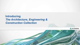 Introducing the Autodesk Architecture, Engineering & Construction Collection | PPTX