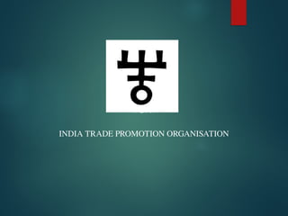 International trade promotion organisation | PPTX