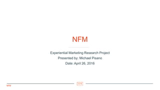 Project Experiential Marketing-NFM | PPT
