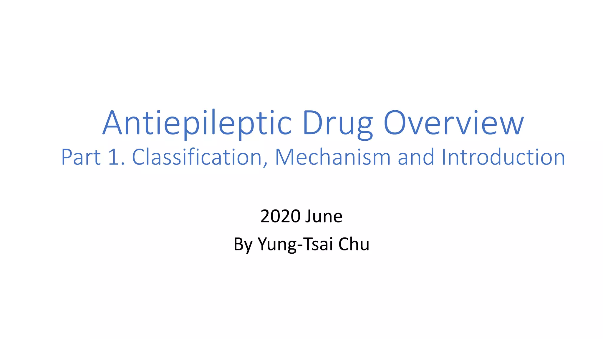 Antiepileptic drug classification and mechanism | PDF