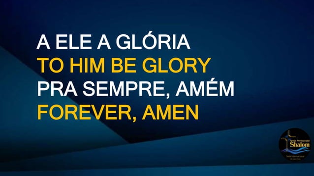A ele a glória/ To Him Be The Glory | PPTX