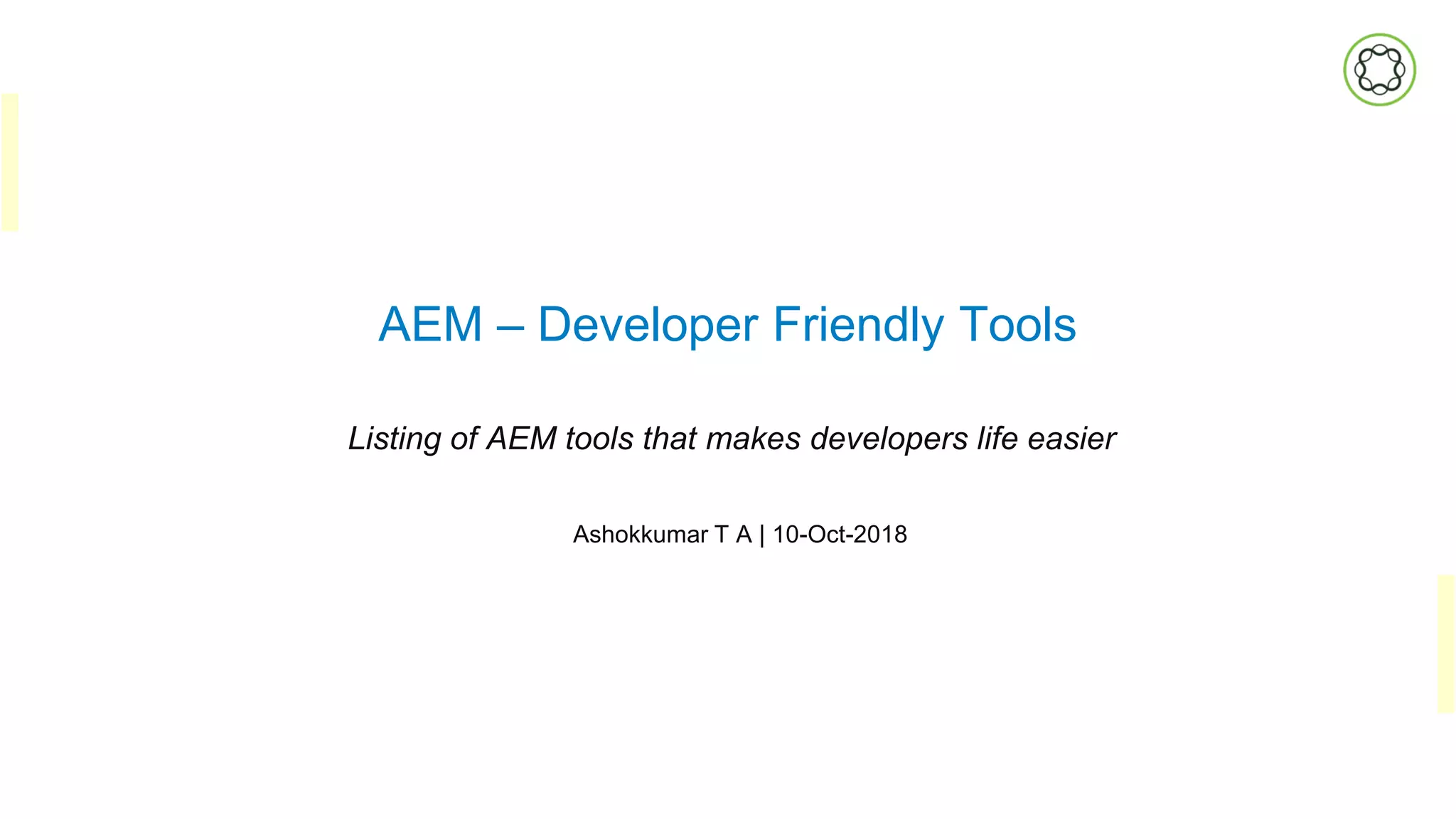 AEM - A Collection of developer friendly tools | PPT