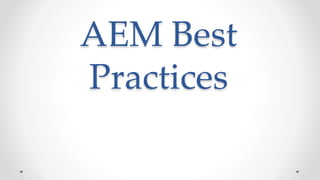 Aem best practices | PPTX | Web Development | Internet