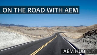 AEM Hub - on the road with AEM | PPT