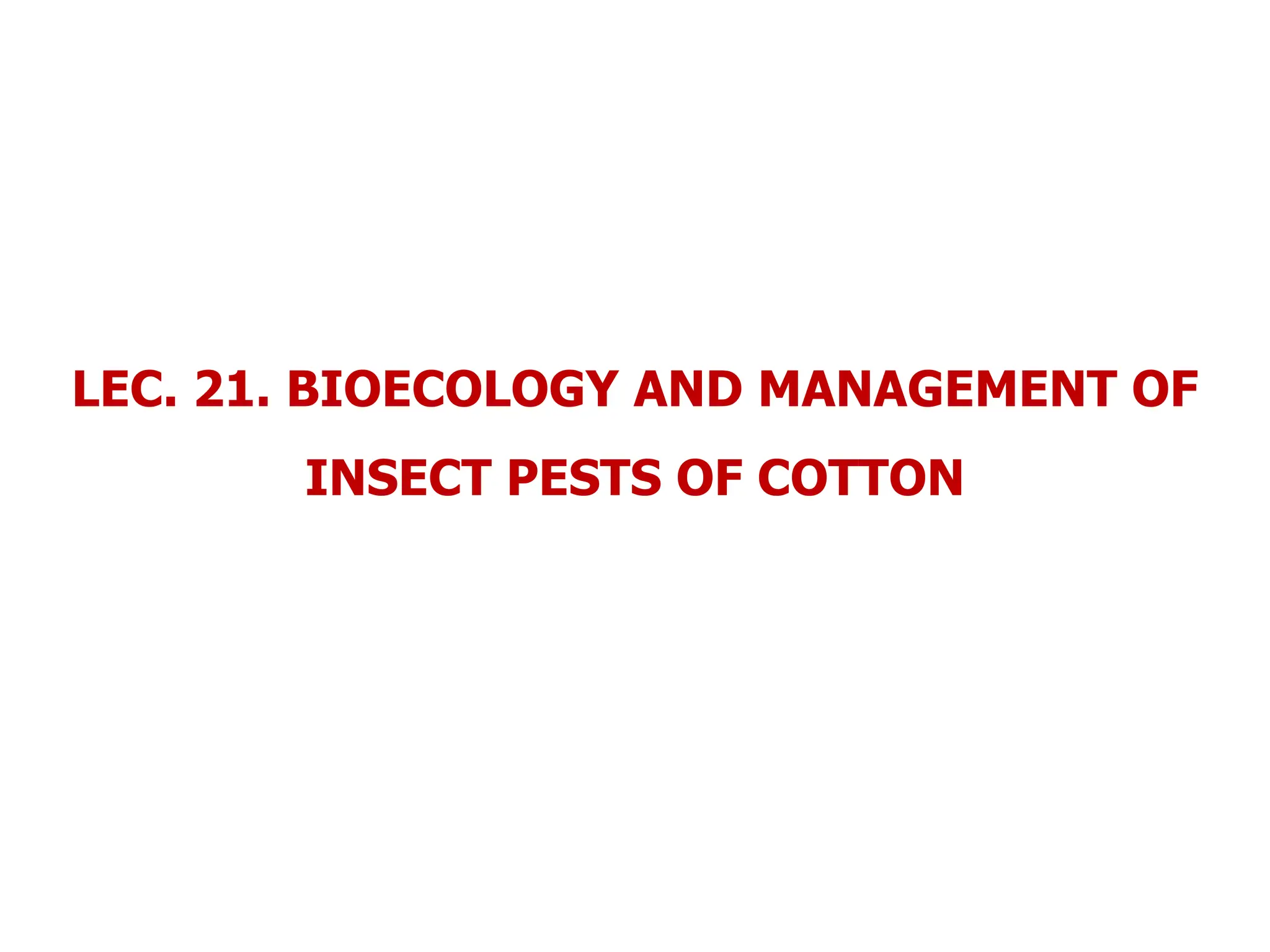 AEN Lec. 21. Pests of cotton| entomology.. | PDF