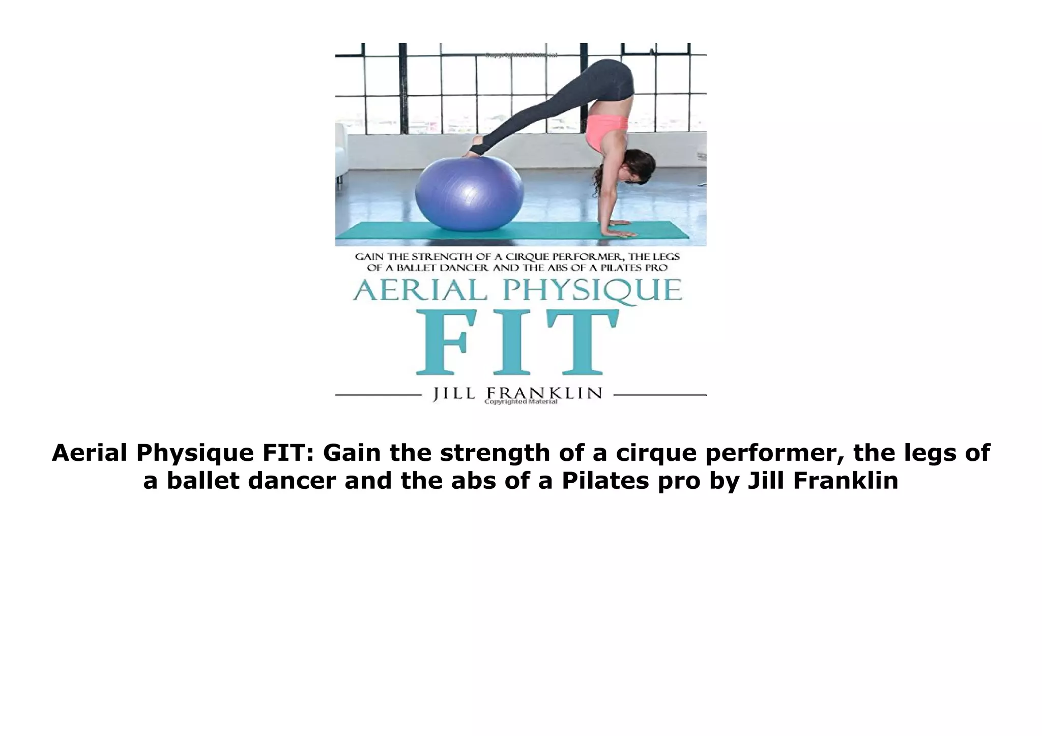 Aerial Physique FIT: Gain the strength of a cirque performer, the legs ...