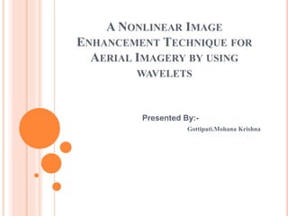 image enhancement technique for aerial imagery | PPTX