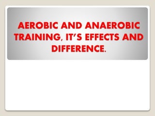 Aerobic and anaerobic training | PPTX