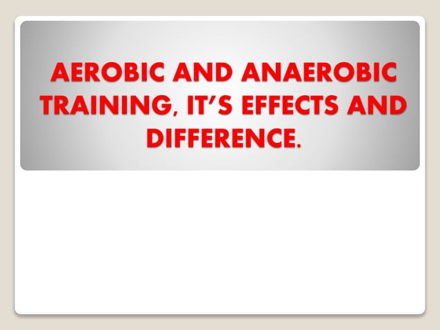 Aerobic and anaerobic training | PPTX | Running and Jogging | Fitness and Exercise