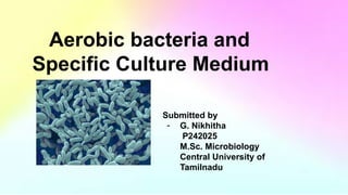 Aerobic Bacteria and Their Specific Culture Media - Microbiology PPT by ...