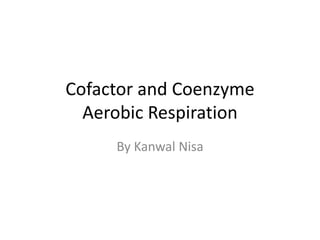 Aerobic respiration plus Cofactor and Co- Enzyme.pptx | Chemistry | Science