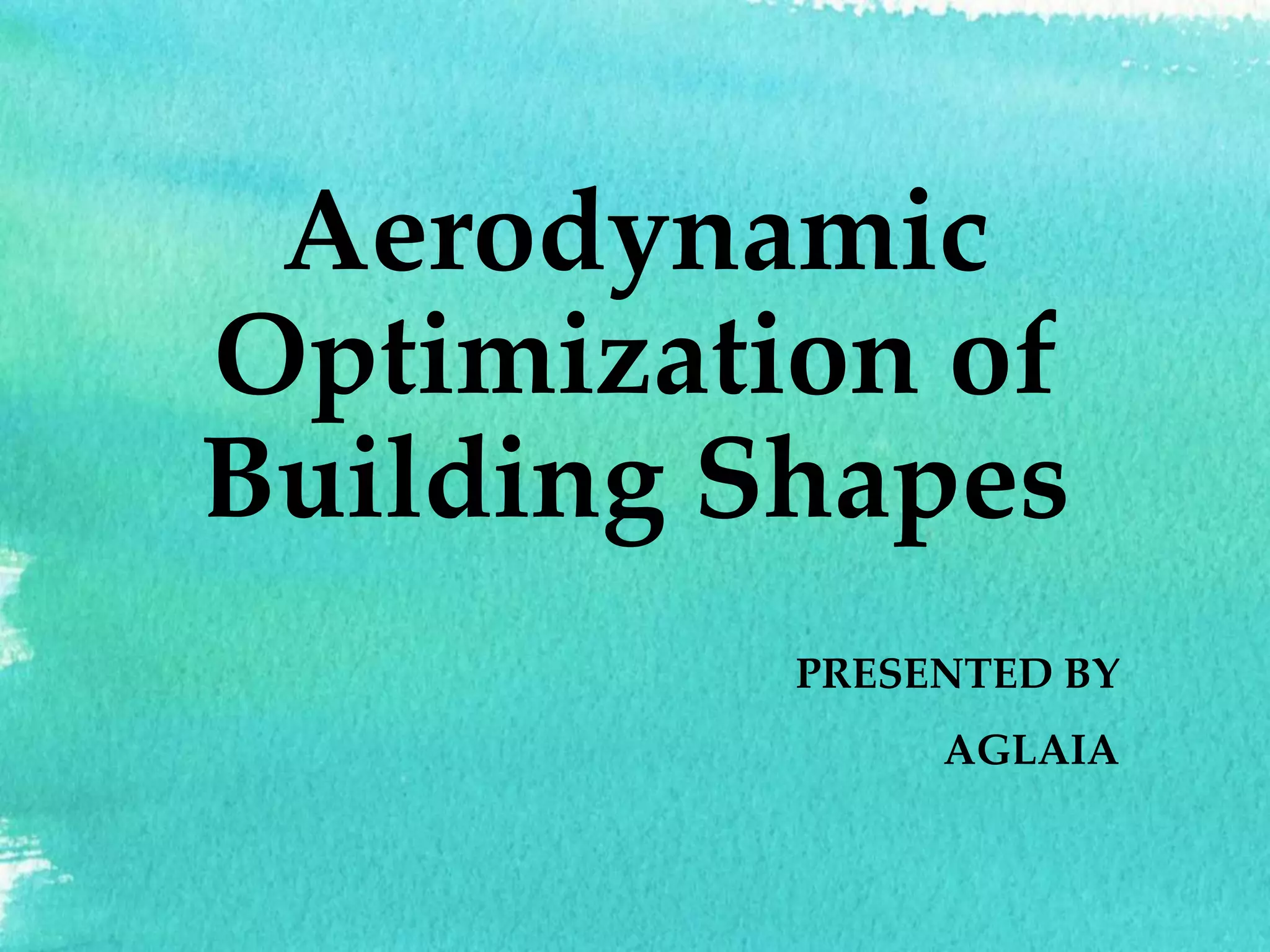 Aerodynamic optimization of building shapes | PPTX