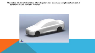 Aerodynamics study on spoiler of car | PPTX