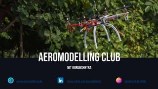 Aeromodelling club of NIT Kurukshetra presentation | PPTX | Aviation Industry | Industries